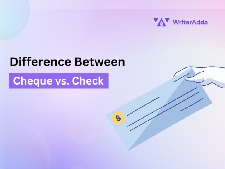 Difference Between Cheque vs. Check - WriterAdda
