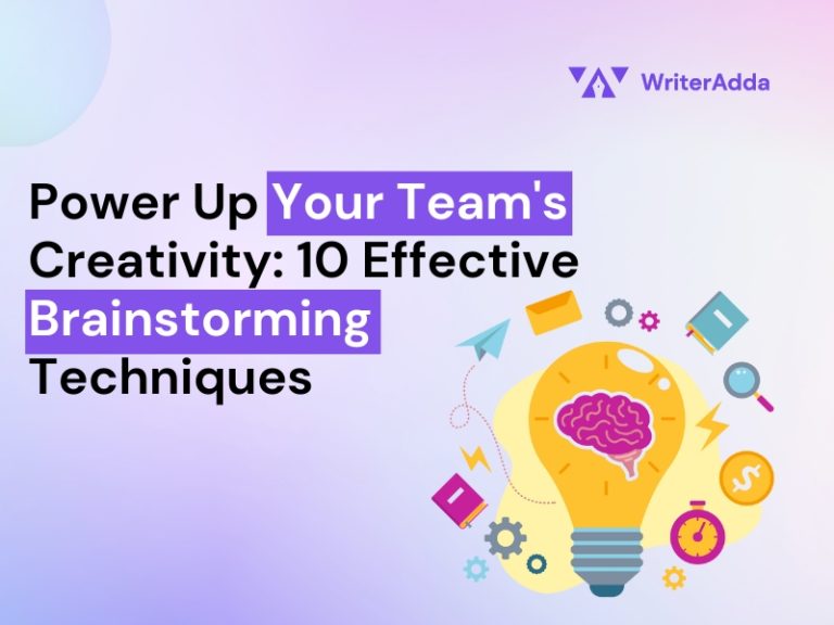 Power Up Your Team's Creativity: 10 Effective Brainstorming Techniques - WriterAdda