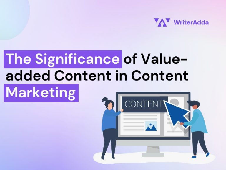 The Significance of Value-added Content in Content Marketing - WriterAdda