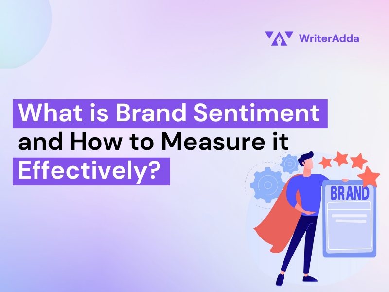 What is Brand Sentiment and How to Measure it Effectively? - WriterAdda