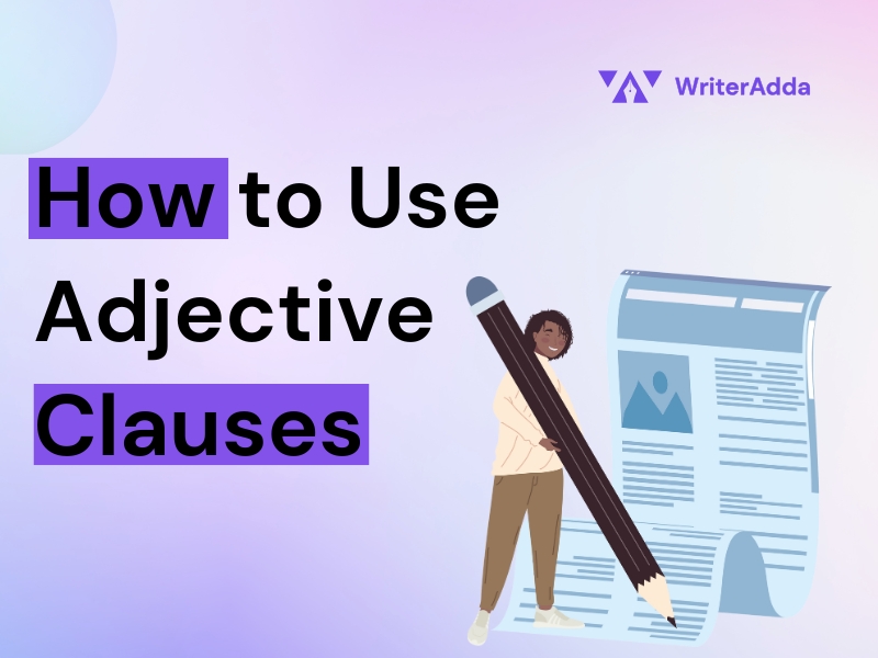 How to Use Adjective Clauses - WriterAdda