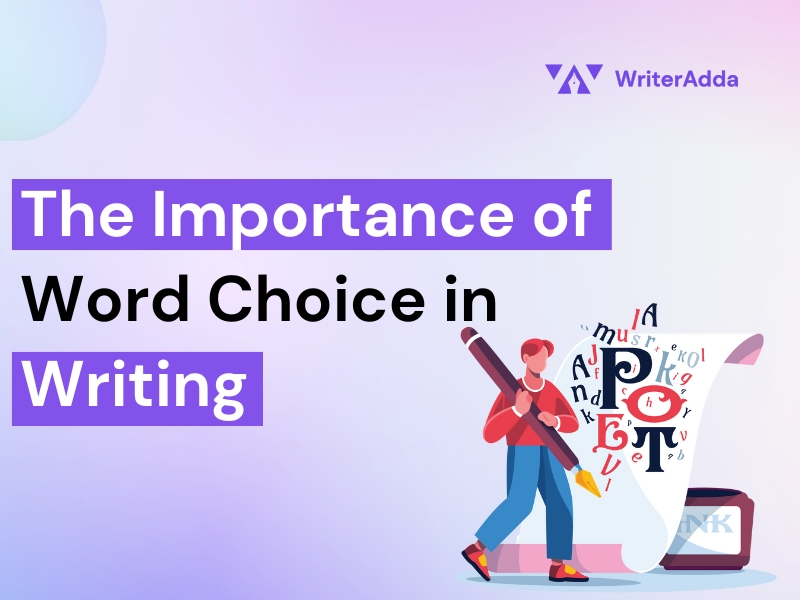 The Importance of Word Choice in Writing - WriterAdda